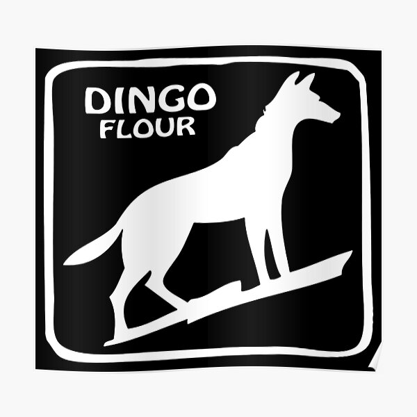 "Dingo Flour" Poster for Sale by AlmostAgainst | Redbubble