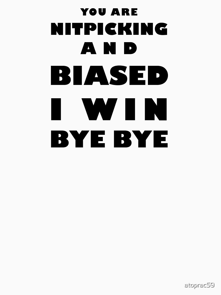 "You Are Nitpicking" T-shirt by atoprac59 | Redbubble