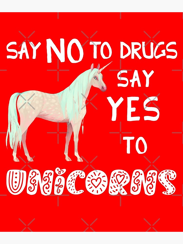 "Say No To Drugs Say Yes To Unicorns" Poster for Sale by tncgifts ...