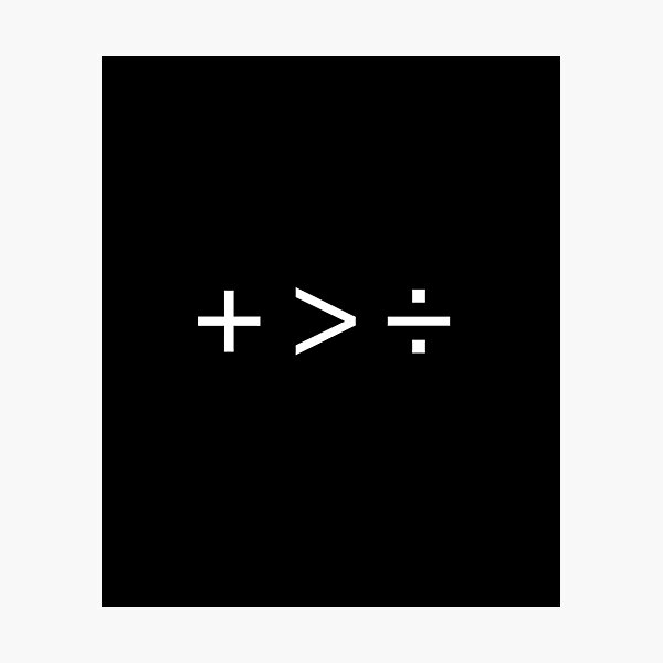 "Plus Greater Than Divide Together Beats Divided Art" Photographic ...