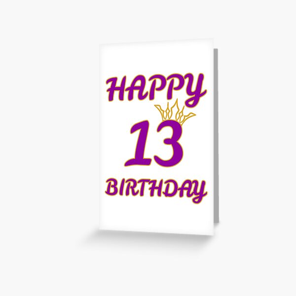 "Happy 13th Birthday I am the Queen, I am thirteen, Officially a teen ...