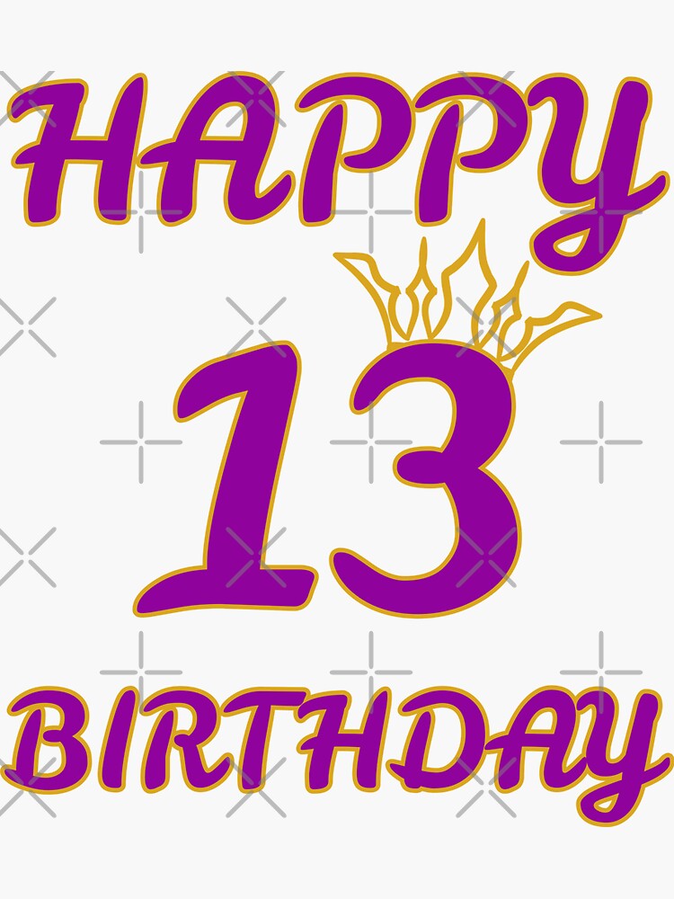 "Happy 13th Birthday I am the Queen, I am thirteen, Officially a teen ...