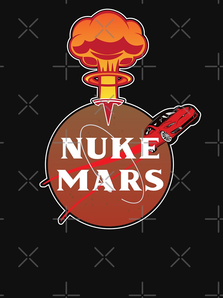 "Nuke Mars! Elon Musk" T-shirt by badsector | Redbubble