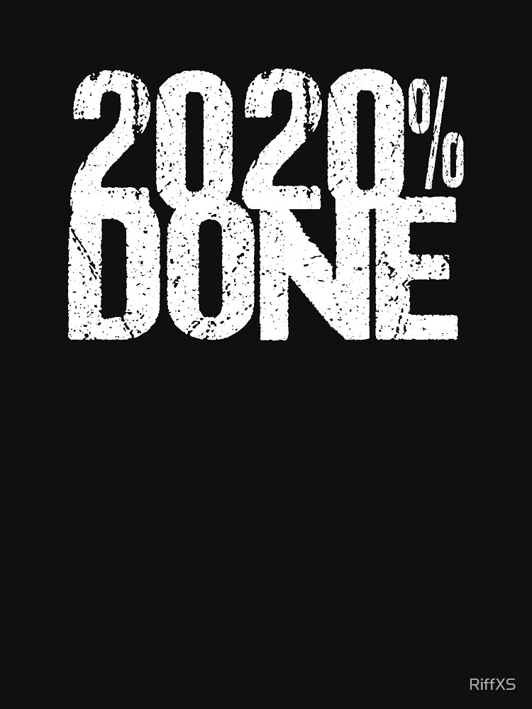 "2020% Done Class of 2020 Slogan" T-shirt by RiffXS | Redbubble