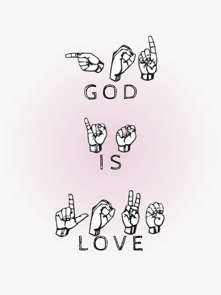 "God Is Love - ASL(American Sign Language)" Sticker for Sale by ...