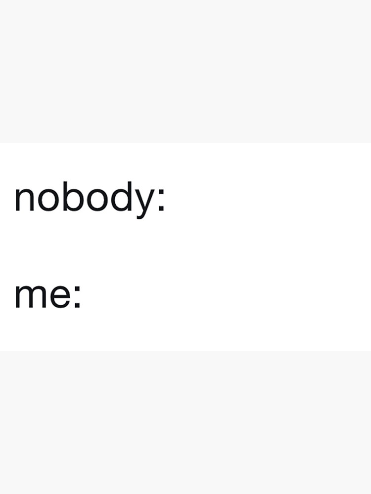 "Nobody Meme" Sticker for Sale by Dr-Nippy | Redbubble