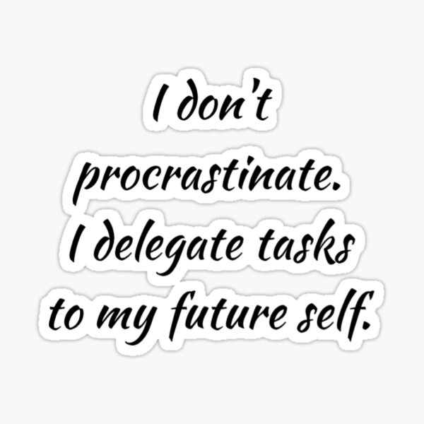 "Procrastination" Sticker for Sale by kathrynduske | Redbubble