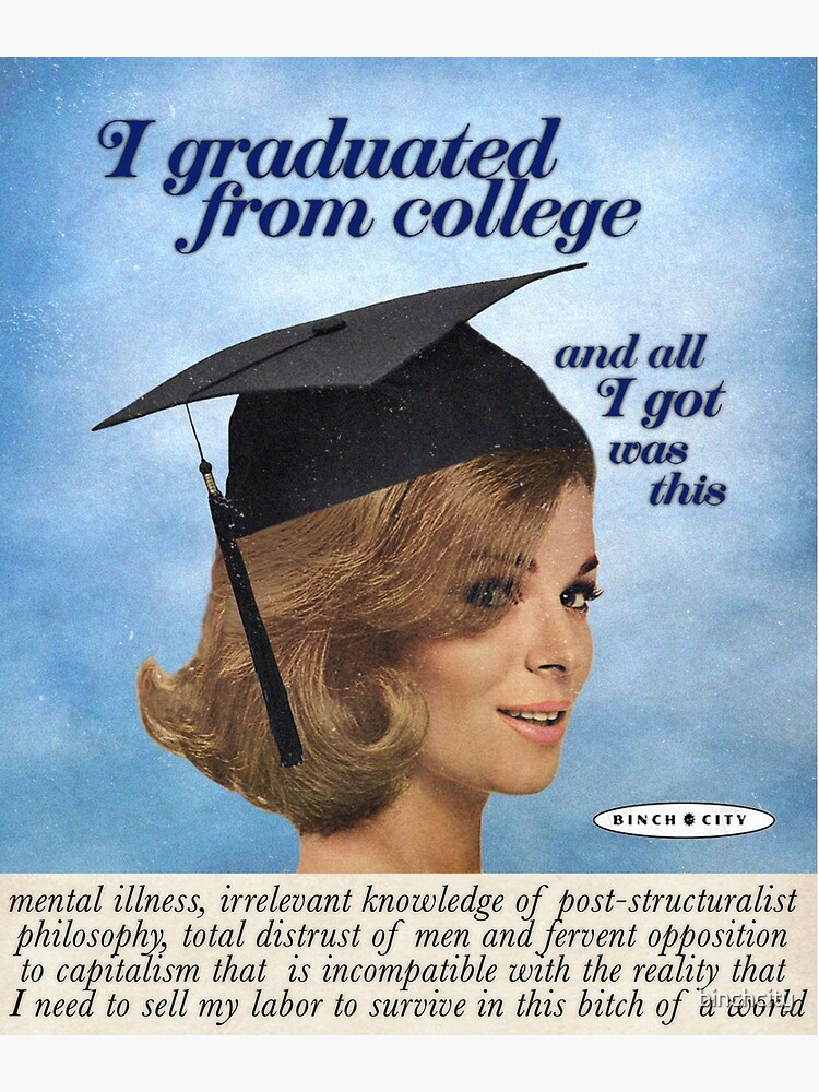 "I Graduated From College..." Poster for Sale by binchcity | Redbubble