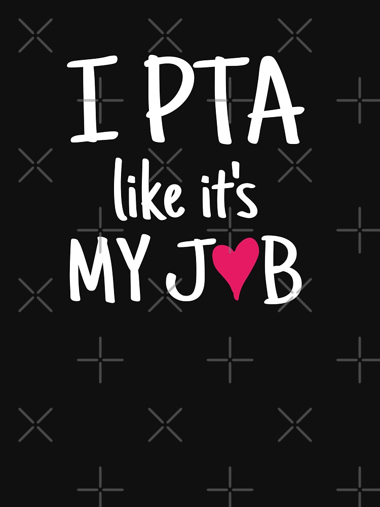 I Pta Like Its My Job Cute Heart Symbol Quote For Pta Moms T Shirt