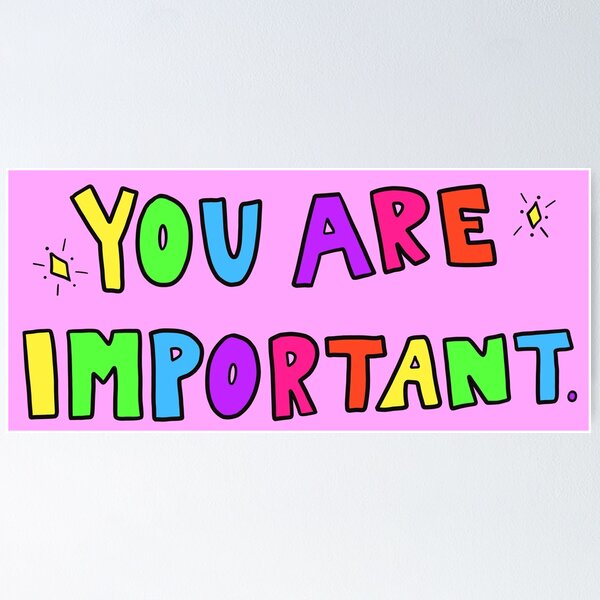 "You Are Important" Poster for Sale by crystaldraws | Redbubble