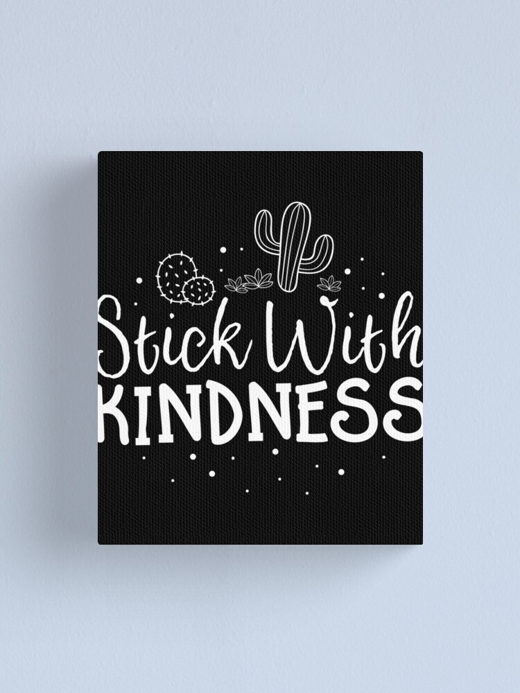 "Stick With Kindness Teacher T-Shirt Kindergarten Cactus" Canvas Print ...