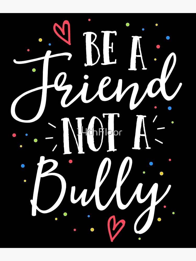"Be A Friend Not A Bully Kindness Teacher T-Shirt Rainbow" Poster for ...