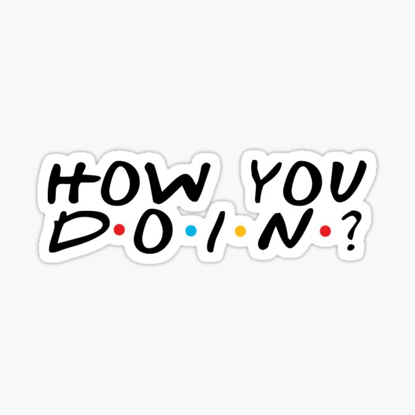 How You Doin Stickers | Redbubble