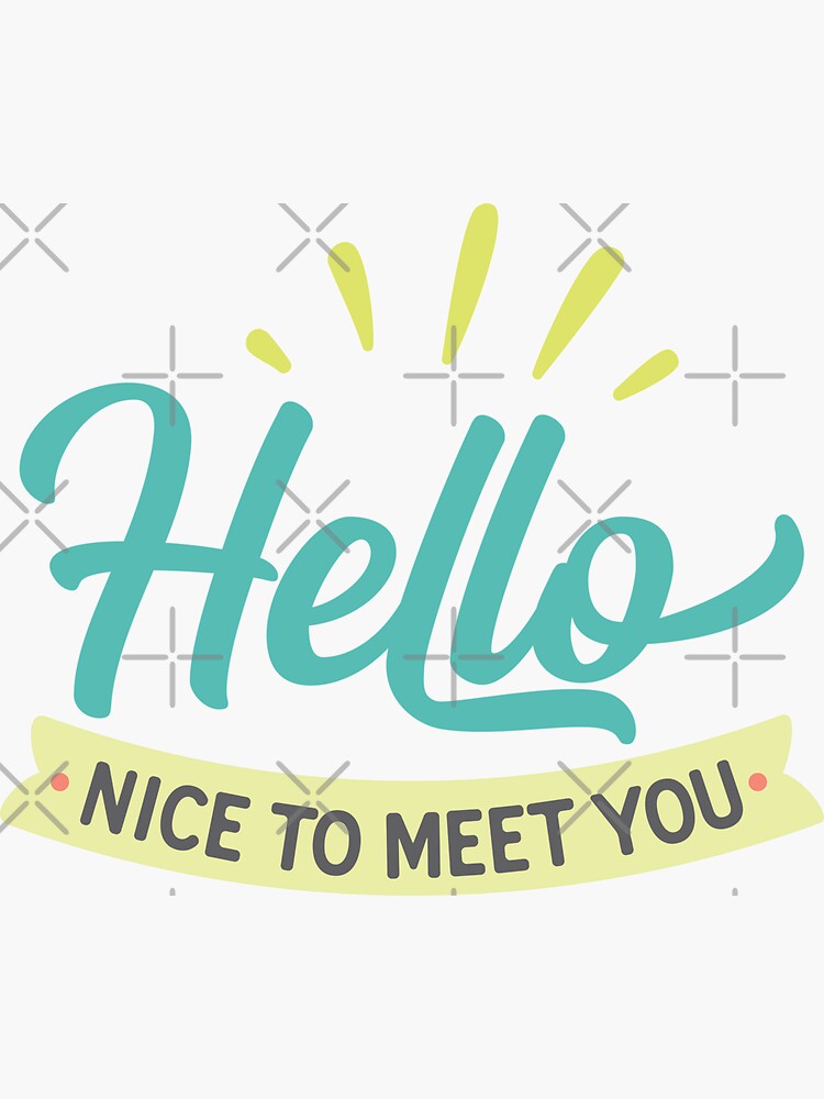 "Hello nice to meet you" Sticker for Sale by AllLovelyIdeas | Redbubble