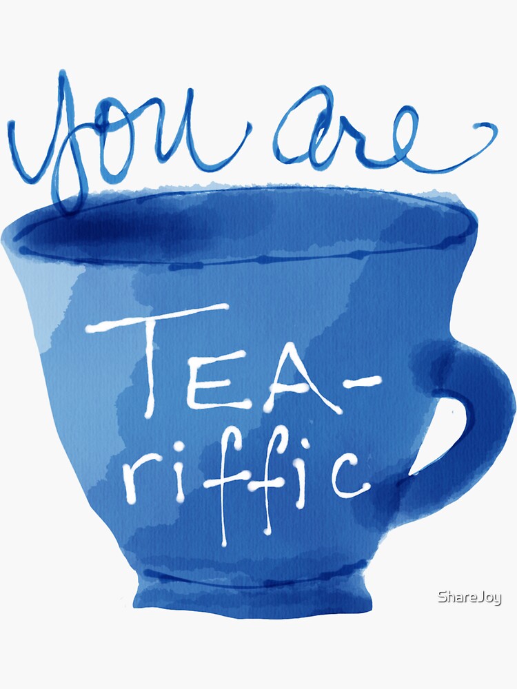 "You are tea-riffic" Sticker by ShareJoy | Redbubble
