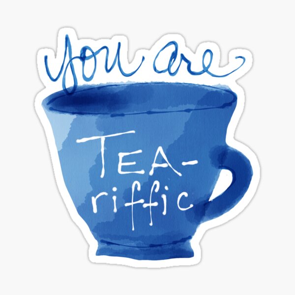 "You are tea-riffic" Sticker by ShareJoy | Redbubble