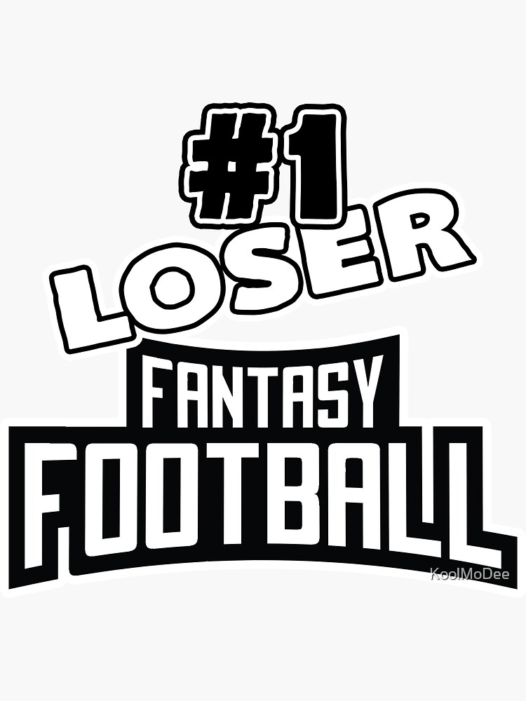 "Number 1 Loser Fantasy Football" Sticker for Sale by KoolMoDee | Redbubble