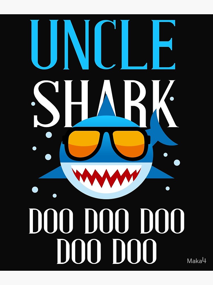 "Uncle Shark Doo Doo Doo" Poster for Sale by Maka4 | Redbubble