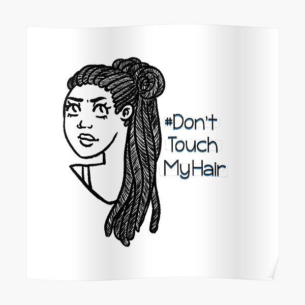 "Don't Touch My Hair - Dreadlocks" Poster for Sale by ThePrettyLatina ...