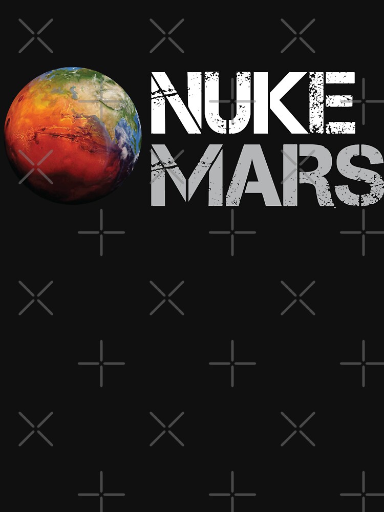"Nuke Mars" T-shirt for Sale by robnoble | Redbubble | nuke t-shirts ...