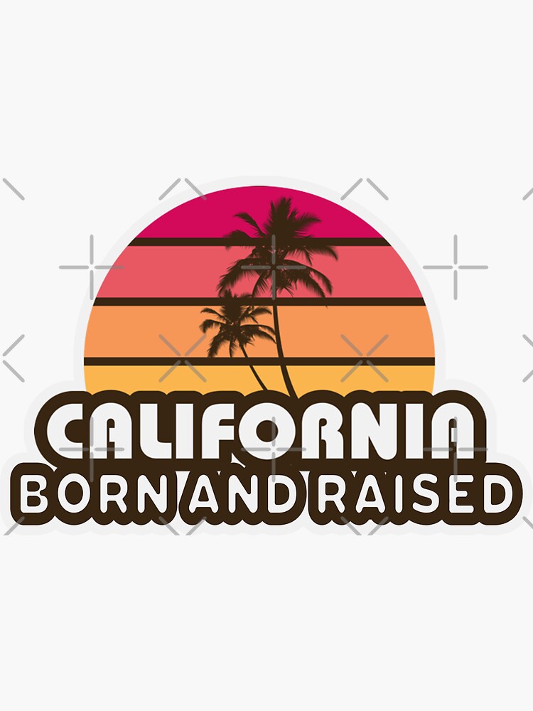"California Born and Raised" Sticker for Sale by ZombeeMunkee | Redbubble