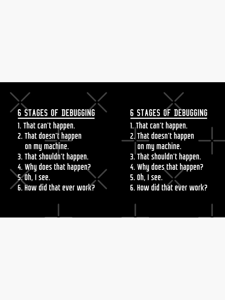 Six Stages Of Debugging Funny Software Development Design White Text Coffee Mug For Sale By