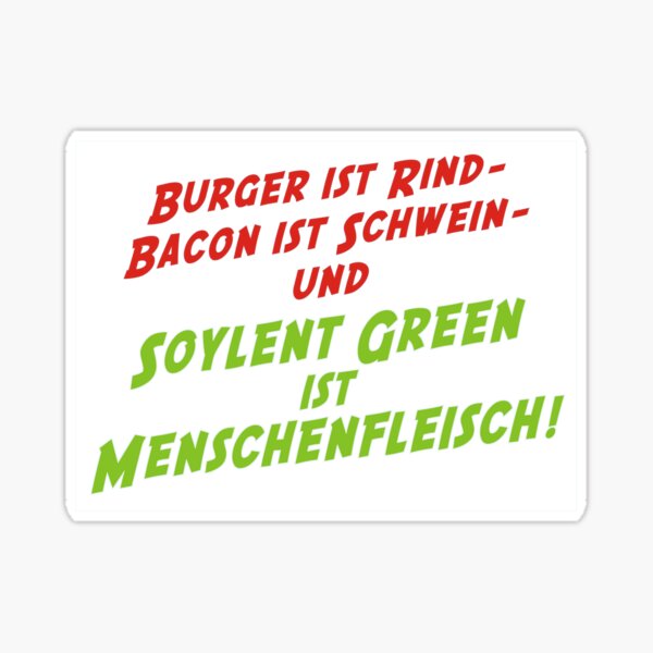 "Soylent Green is human flesh!" Sticker for Sale by wikingershirts ...