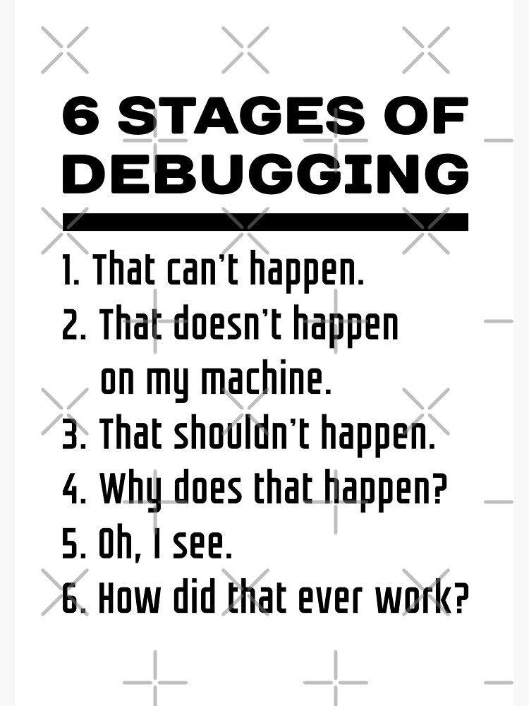 "Six Stages of Debugging Funny Software Development Design Black Text ...