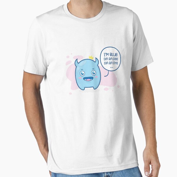 "I'm blue (da ba dee da ba dye)" Essential T-Shirt for Sale by geep44 ...
