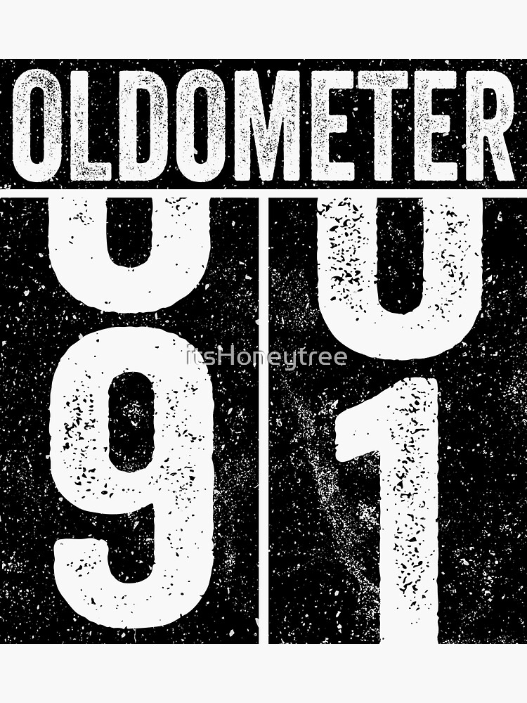 "91 Years Old Oldometer" Sticker by itsHoneytree | Redbubble