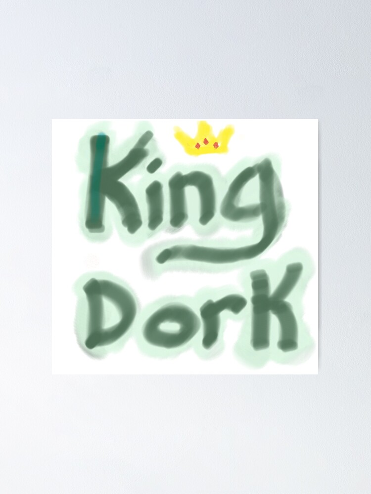"King Dork (V.1)" Poster for Sale by MooskieMallie | Redbubble