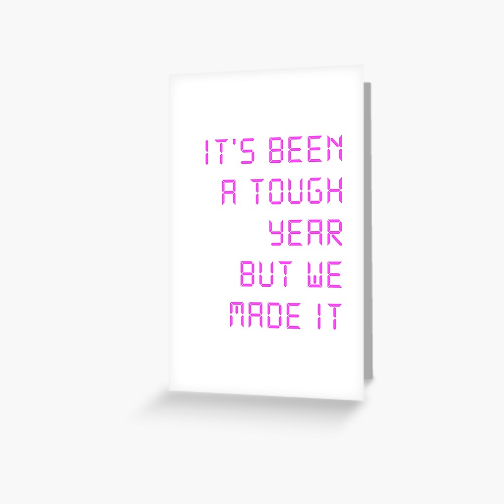 "I Was Been A Tough Year But We Made It Funny End New Tired" Greeting ...