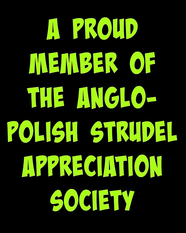 "The Anglo-Polish Strudel Appreciation Society" by etaworks | Redbubble