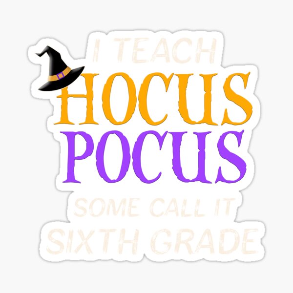 "Halloween Teacher 6th Grade Hocus Pocus" Sticker by wilsonellis ...