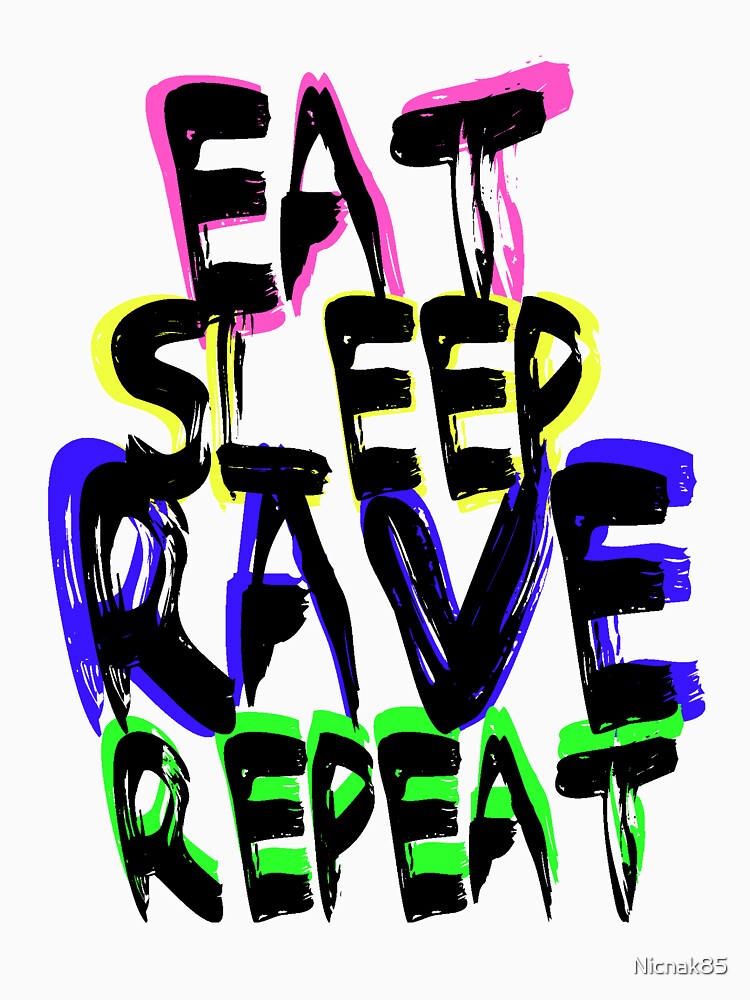 "eat, sleep, rave, repeat, t-shirt" T-shirt by Nicnak85 | Redbubble