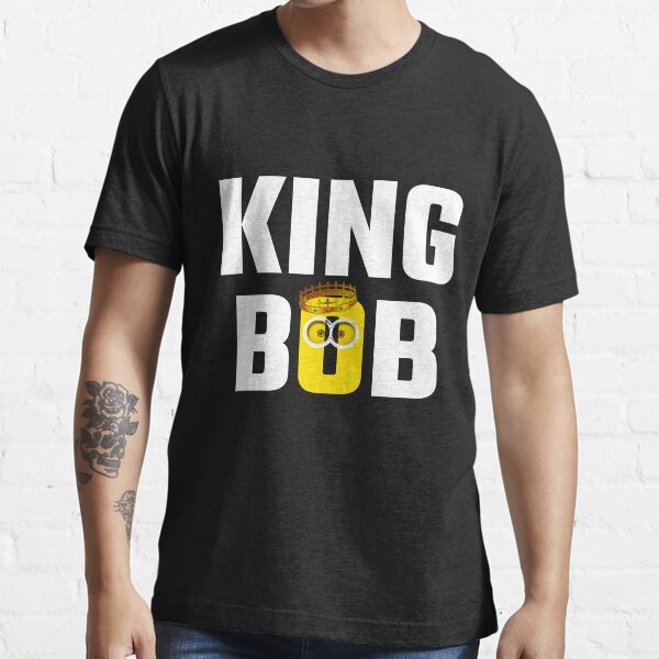 "King Bob" T-shirt for Sale by evahhamilton | Redbubble | bob t-shirts ...