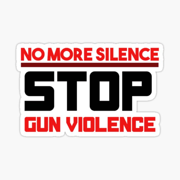 "No More Silence, Stop Gun Violence" Sticker by manjolis | Redbubble