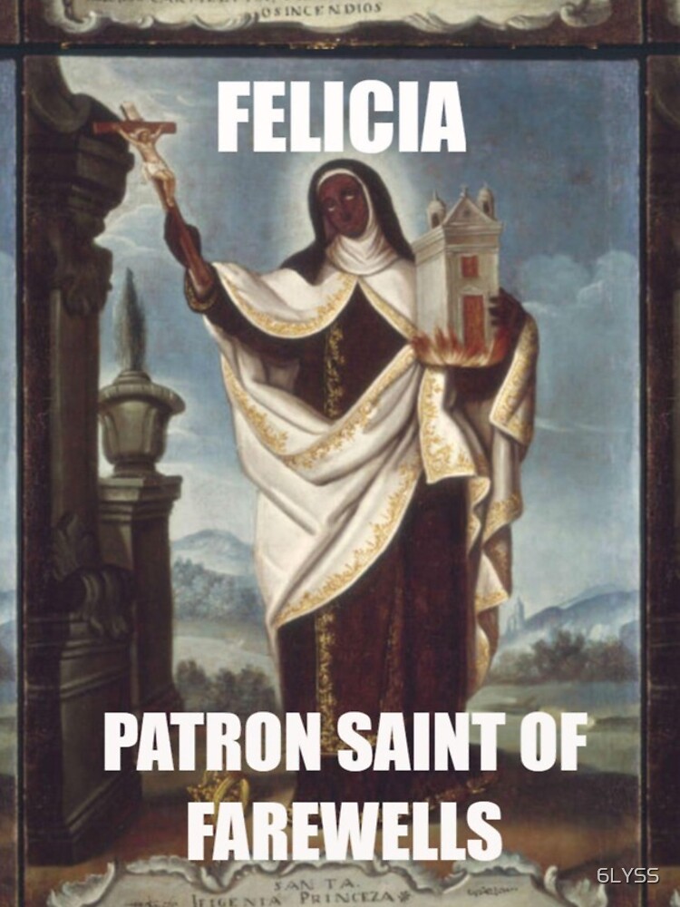 "Felicia, Patron Saint of Farewells" iPhone Case for Sale by 6LYSS ...