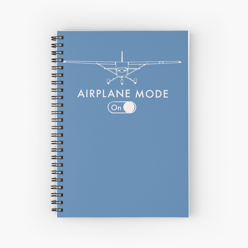"Funny Pilot's Gift Airplane Mode On" Spiral Notebook for Sale by ...