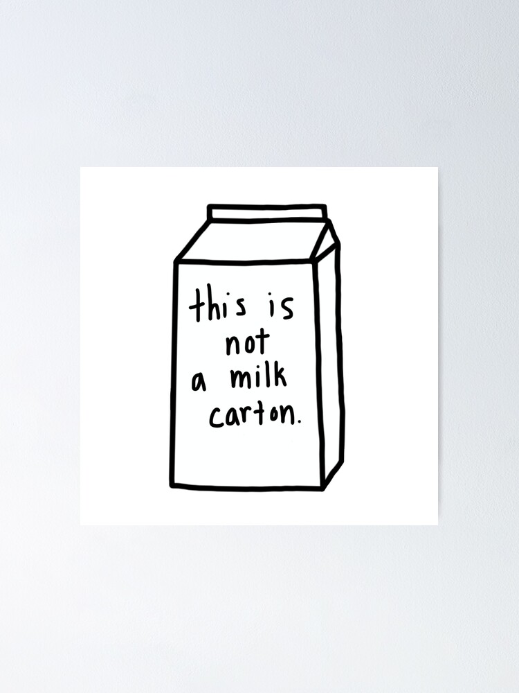 "Not a Milk Carton" Poster for Sale by PaulinaS | Redbubble