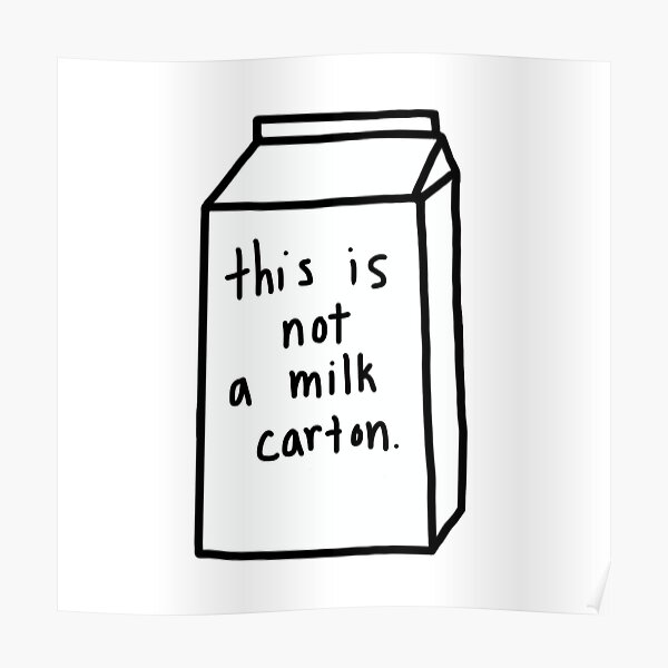 "Not a Milk Carton" Poster for Sale by PaulinaS | Redbubble