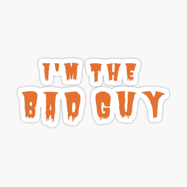 "I'm The Bad Guy" Sticker for Sale by starxlight | Redbubble