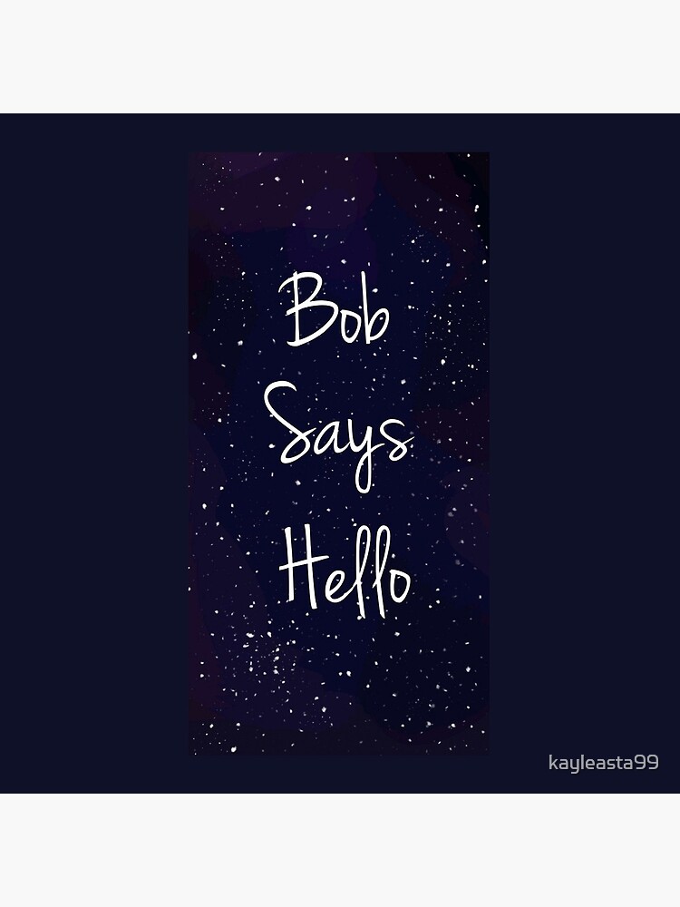 "Bob says hello stars" Acrylic Block for Sale by kayleasta99 | Redbubble