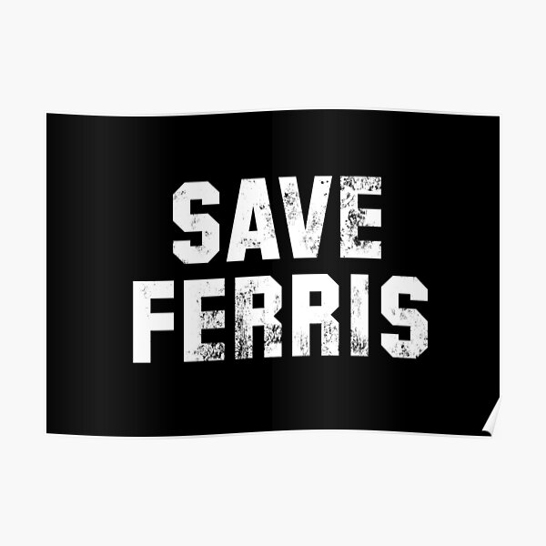 "Save Ferris" Poster by LJaggs | Redbubble
