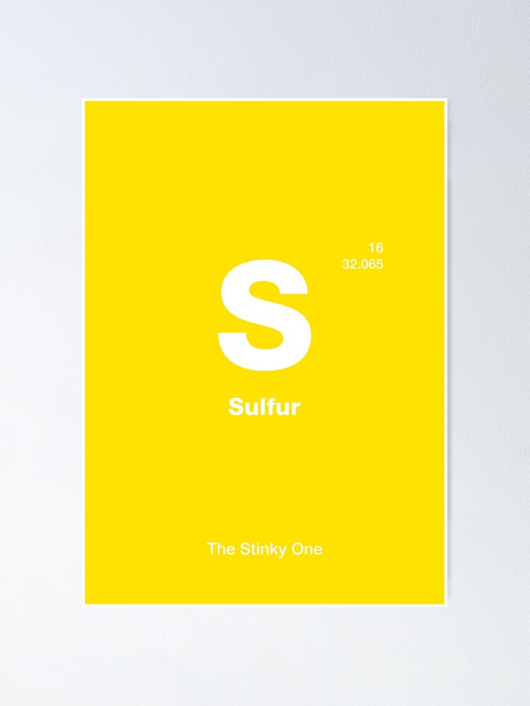 "Sulfur - The Stinky One" Poster by 7115 | Redbubble