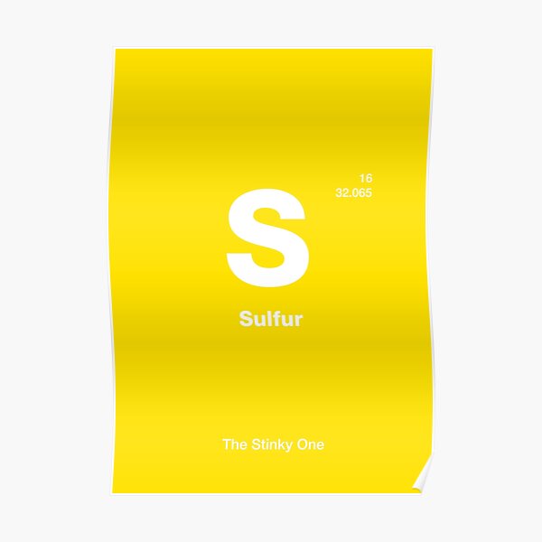 "Sulfur - The Stinky One" Poster by 7115 | Redbubble