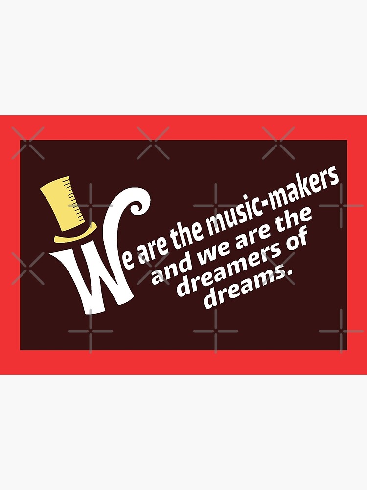 We are the music-makers and we are the dreamers of dreams Premium Matte ...