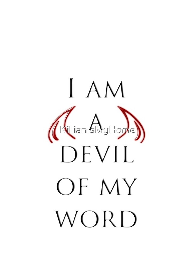 "I am a devil of my word" iPhone Case for Sale by KillianIsMyHome ...