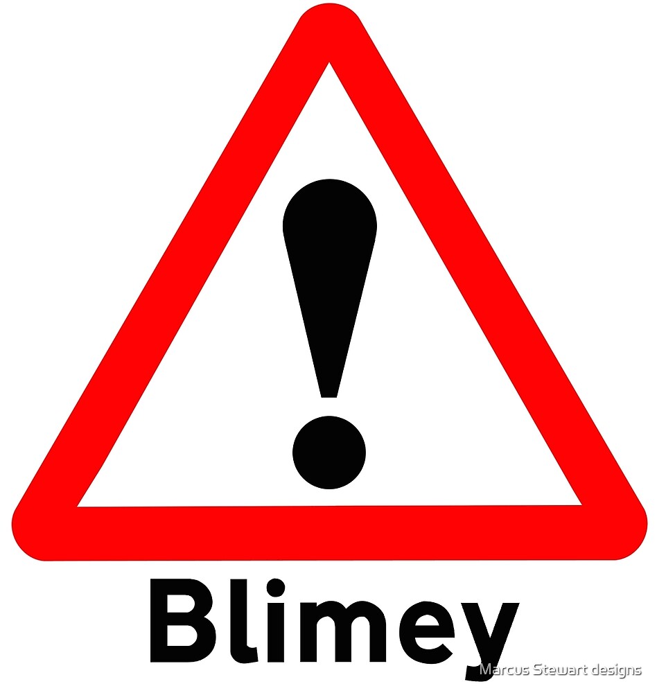 "Blimey!" by mwstewart | Redbubble