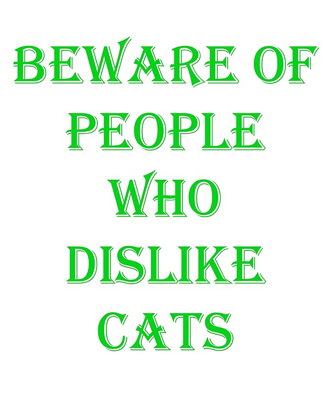 "Beware Of People Who Dislike Cats" by taha reda | Redbubble